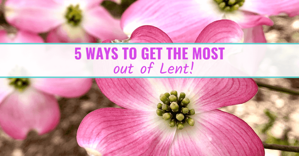 5 ways to get the most out of Lent - Liv By Grace Liv By Grace
