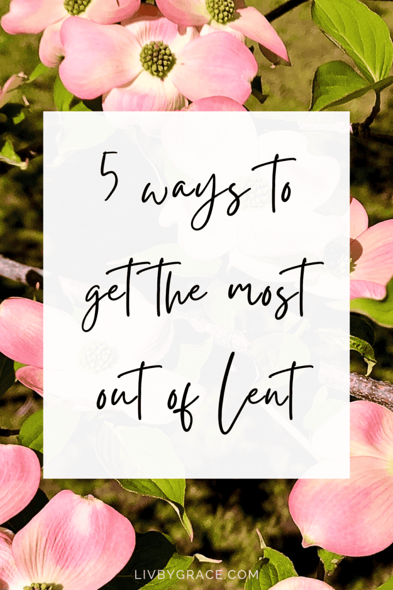 5 ways to get the most out of Lent - Liv By Grace Liv By Grace