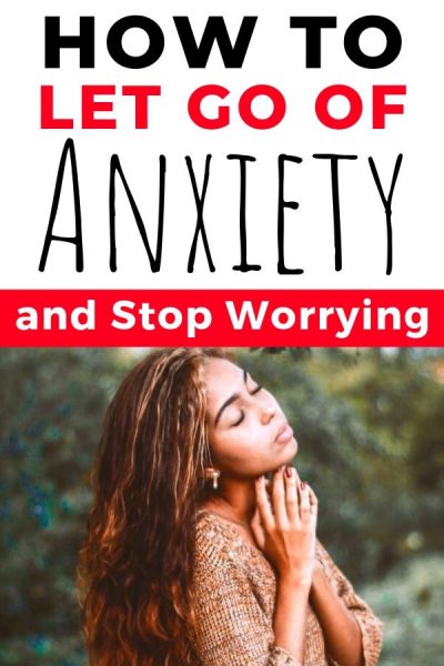 How to Let Go of Anxiety and Stop Worrying - Liv By Grace